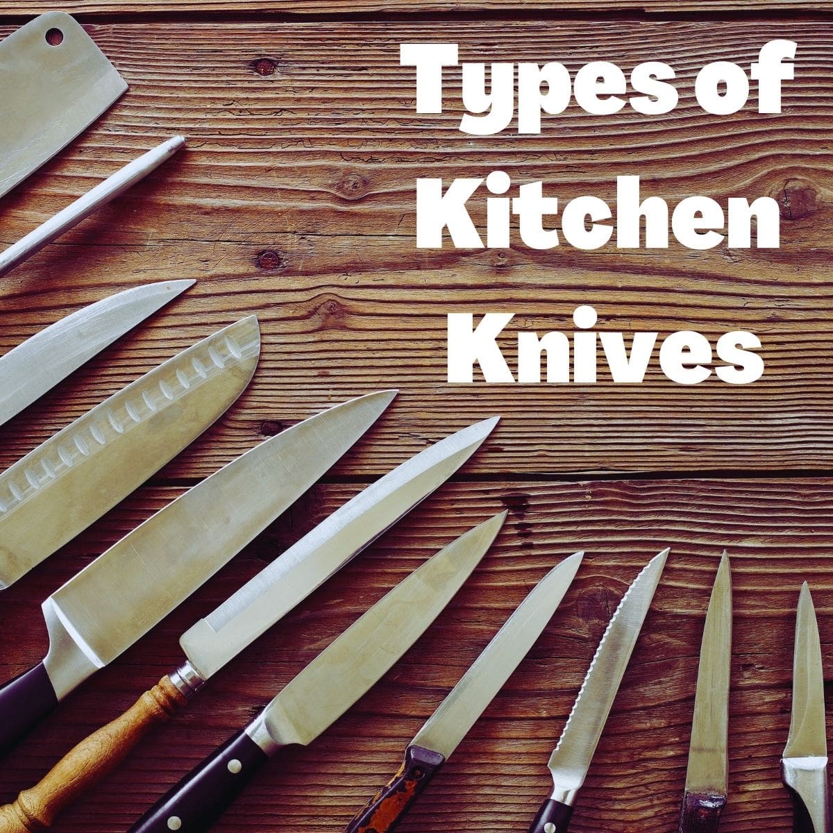 10 Types Of Kitchen Knives You Need 10 Types Of Kitchen Knives You Need